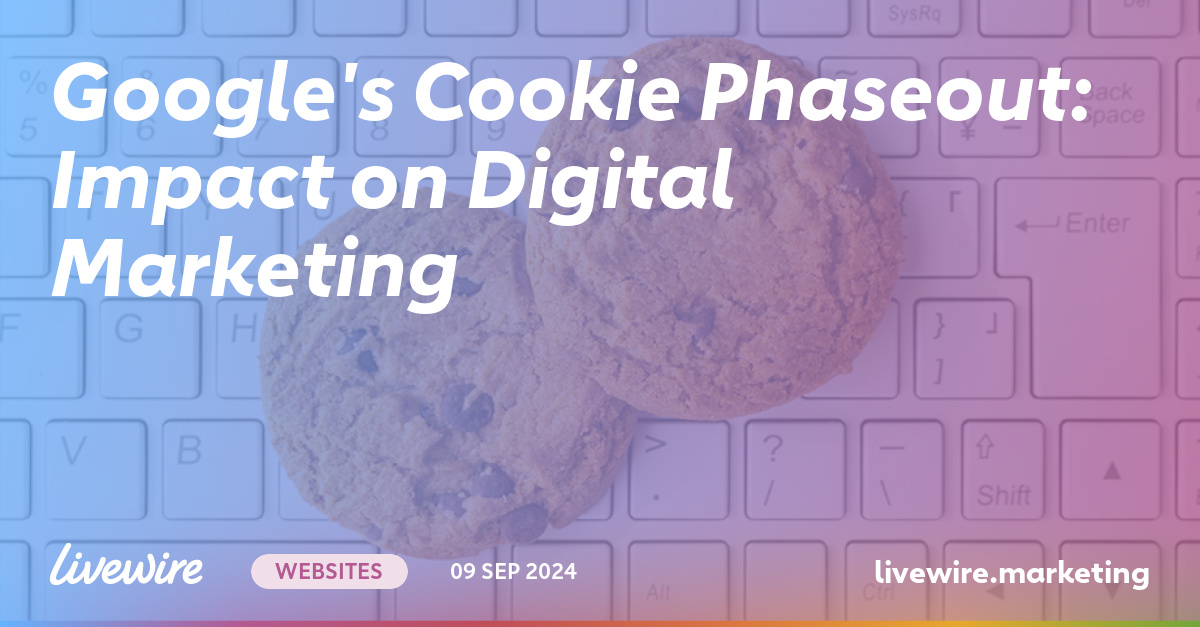 The Impact of Google's Cookie Changes on Digital Marketing
