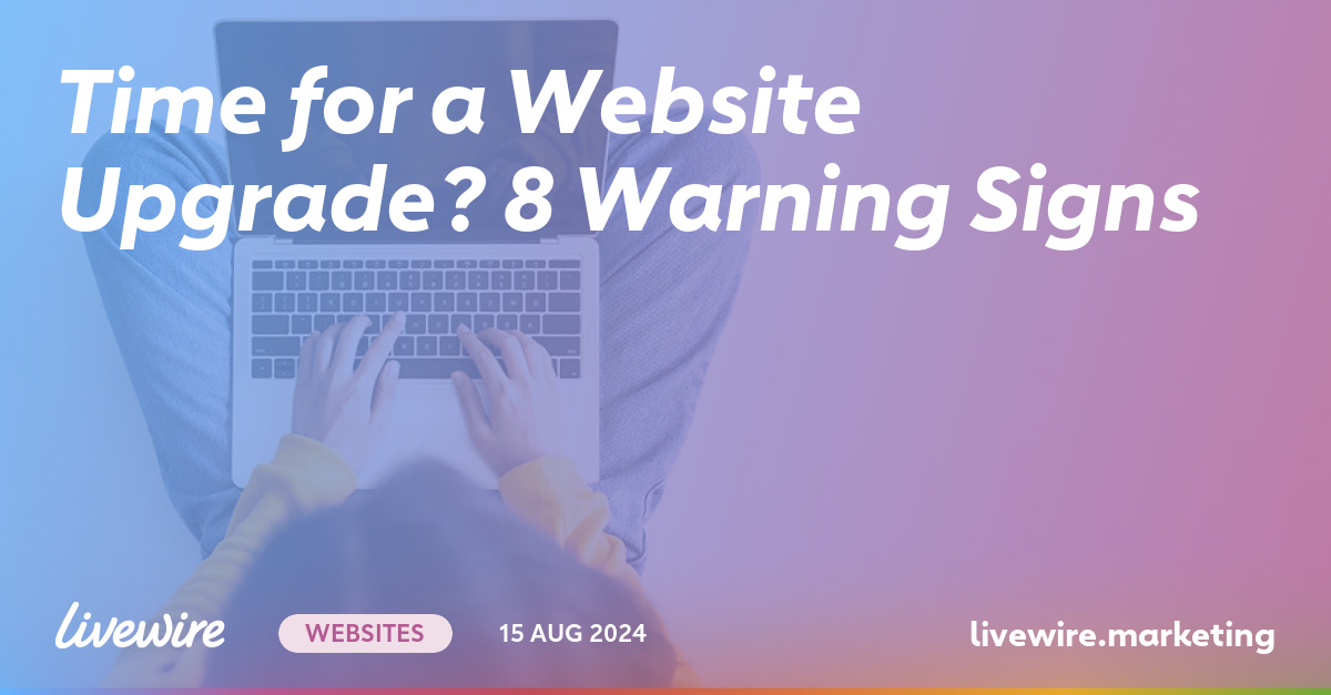 8 Signs It’s Time to Upgrade Your Website